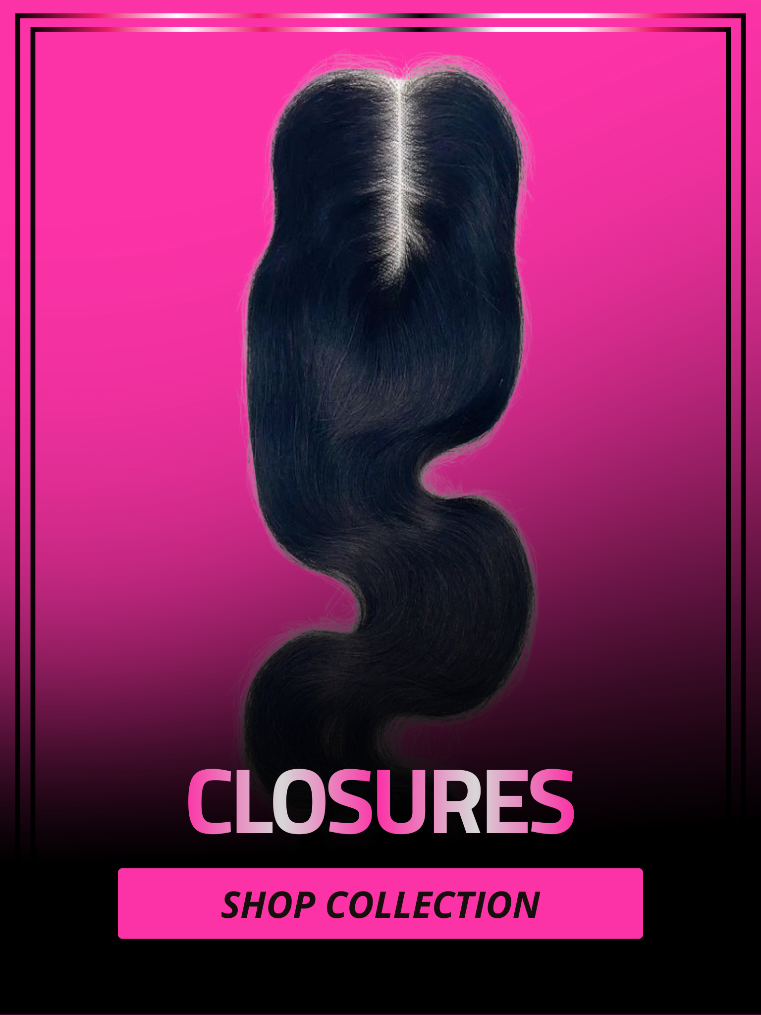 CLOSURES – Taj Beauty Bar